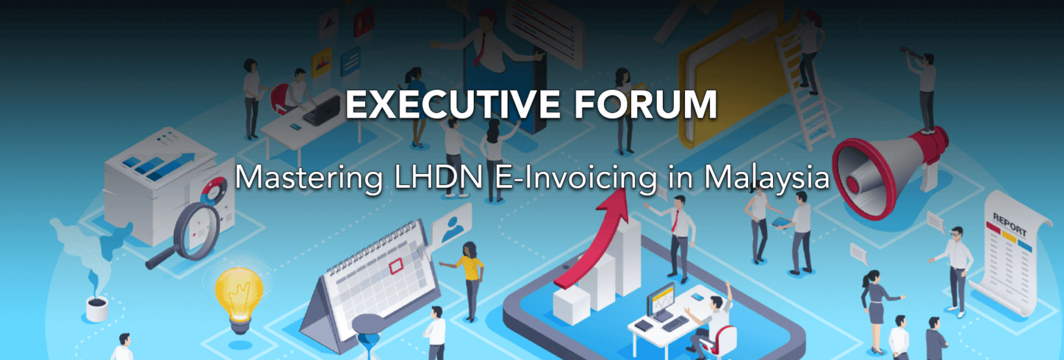 Mastering LHDN E-Invoicing in Malaysia - CXOCIETY